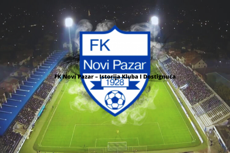 FK Novi Pazar – Istorija Kluba I Dostignuća - Pazar Novi